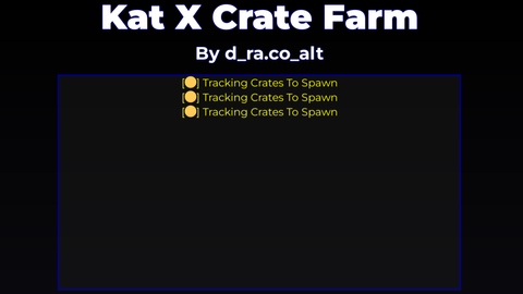 KAT X | Crate Farm [UPDATING NOT WORKING] — Roblox Scripts | ScriptBlox