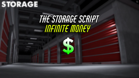 The Storage | Infinite Money [Patched] — Roblox Scripts | ScriptBlox
