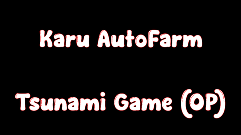 Tsunami Game | Karu AutoFarm — Roblox Scripts | ScriptBlox